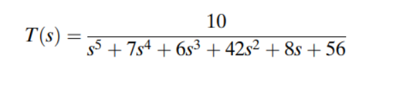 Solved T(s)=s5+7s4+6s3+42s2+8s+5610 | Chegg.com