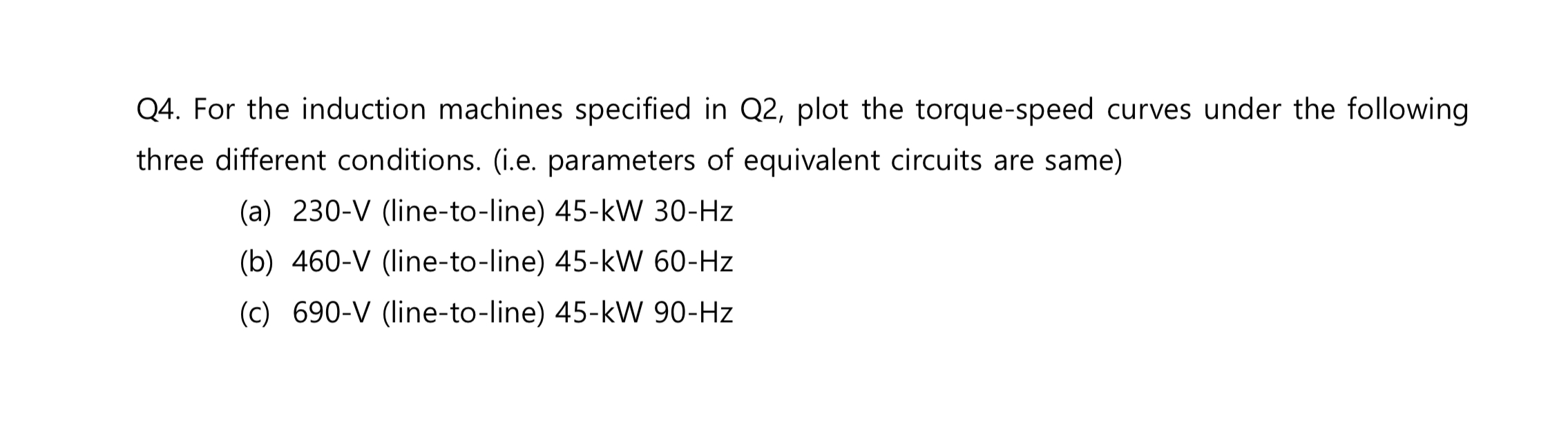 Q4. For the induction machines specified in Q2, plot | Chegg.com