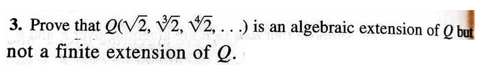 Solved 3. Prove that Q(2,32,42,…) is an algebraic extension | Chegg.com