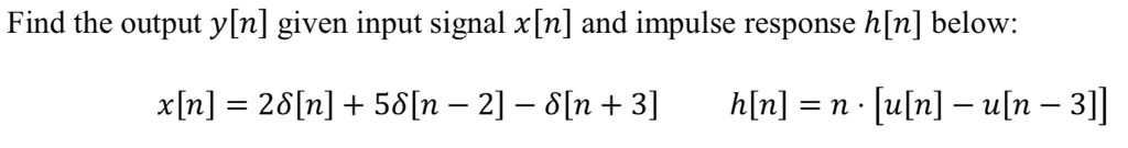 Solved Find the output y[n] given input signal x [n] and | Chegg.com