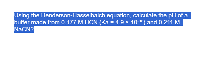 [Solved]: Using the Henderson-Hasselbalch equation, calcula