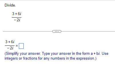 Solved Divide. −2i3+6i −2i3+6i= (Simplify your answer. Type | Chegg.com