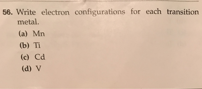 Solved 56. Write electron configurations for each transition | Chegg.com
