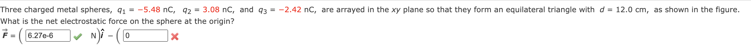 Solved What is the net electrostatic force on the sphere at | Chegg.com