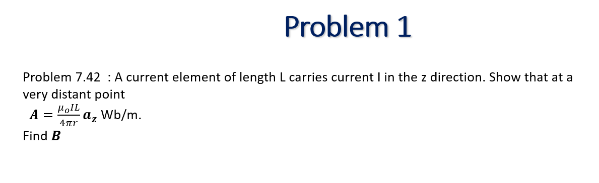 Solved Problem 1 Problem 7.42 : A current element of length | Chegg.com