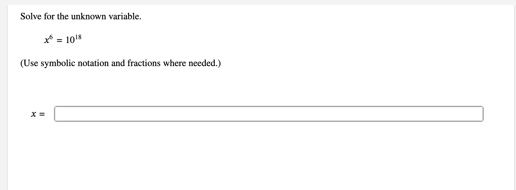 Solved Solve for the unknown variable.x6=1018(Use symbolic | Chegg.com