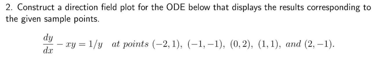 Solved 2. Construct a direction field plot for the ODE below | Chegg.com