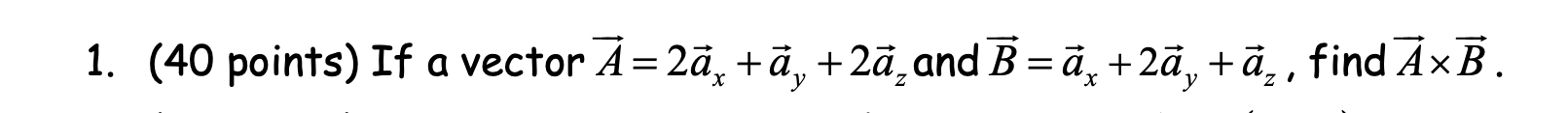 Solved 1. (40 points) If a vector A=2ä: +ā, +2ä, and B =ā: | Chegg.com