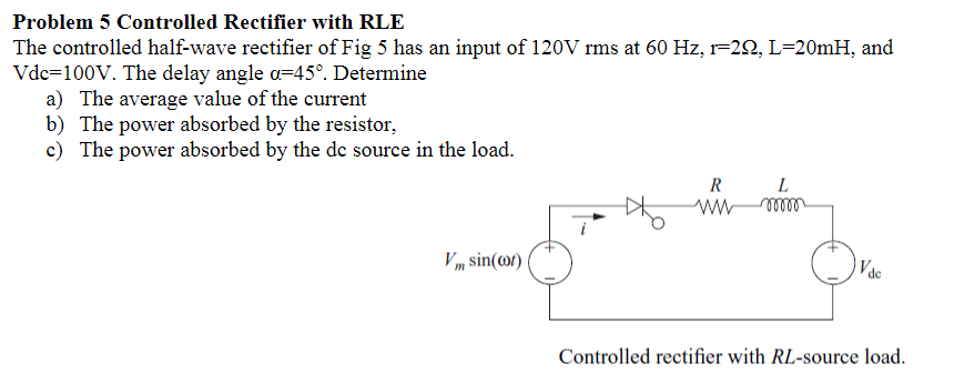 Solved Problem 5 Controlled Rectifier with RLE The | Chegg.com