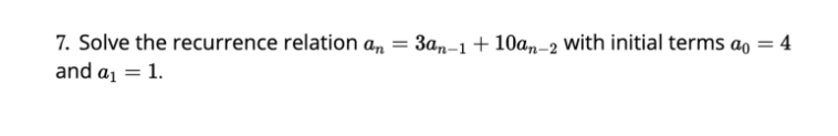 Solved 7. Solve the recurrence relation an and a1 = 1. 3an-1 | Chegg.com