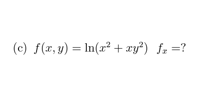 Solved (c) f(x, y) = ln(x2 + xy?) fx =? | Chegg.com