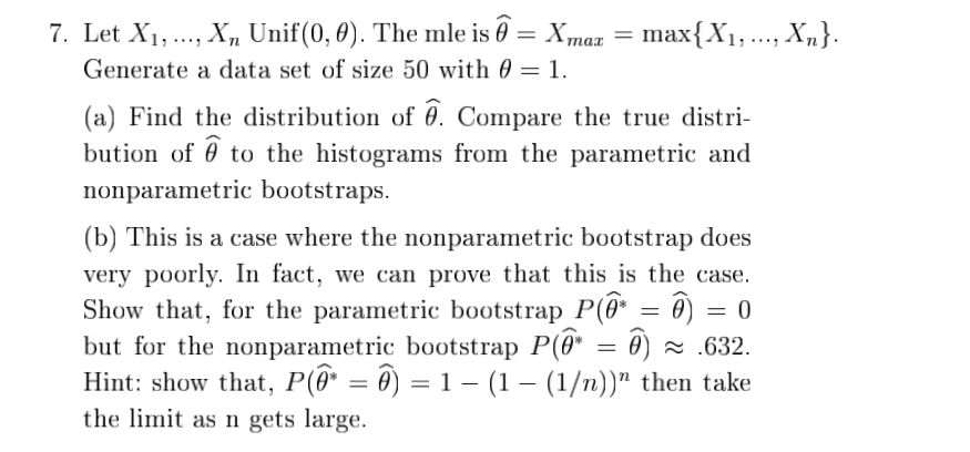 7. Let X1, , Xn Unif(0.0). The mle is θ-X,naz-max(X1, | Chegg.com