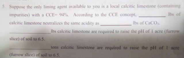 Solved 5. Suppose the only liming agent available to you is | Chegg.com