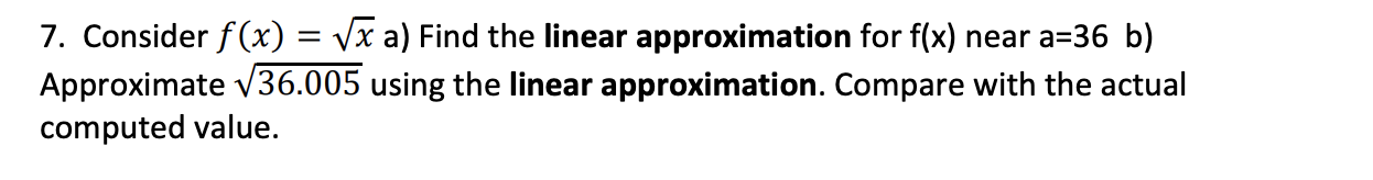 Solved 7. Consider f(x)=x a) Find the linear approximation | Chegg.com
