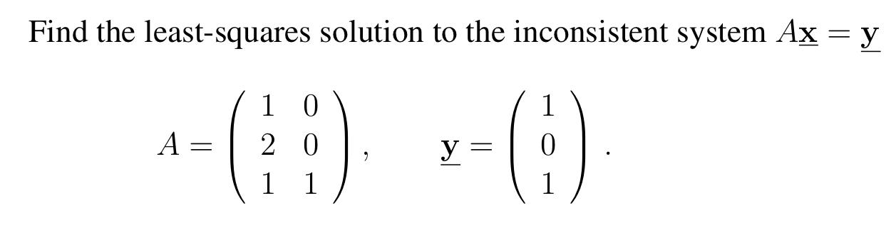 Solved Find the least-squares solution to the inconsistent | Chegg.com