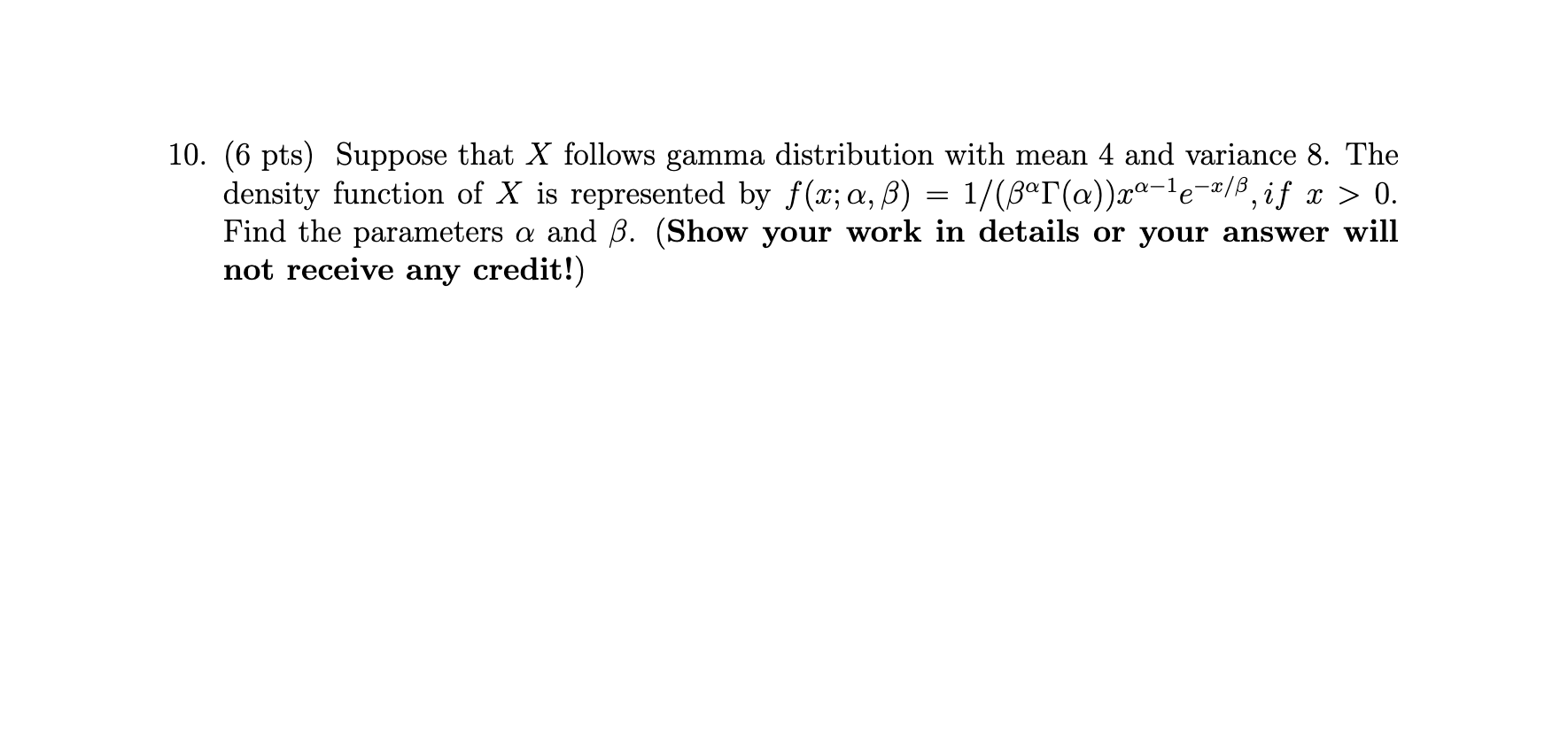 Solved 10. (6 pts) Suppose that X follows gamma distribution | Chegg.com