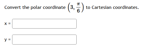 Solved Convert the polar coordinate (3,π6) ﻿to Cartesian | Chegg.com