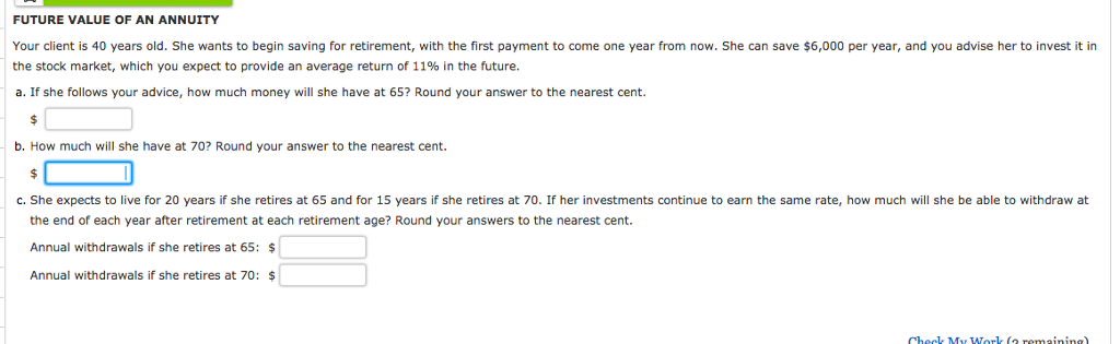 Solved FUTURE VALUE OF AN ANNUITY Your client is 40 years | Chegg.com