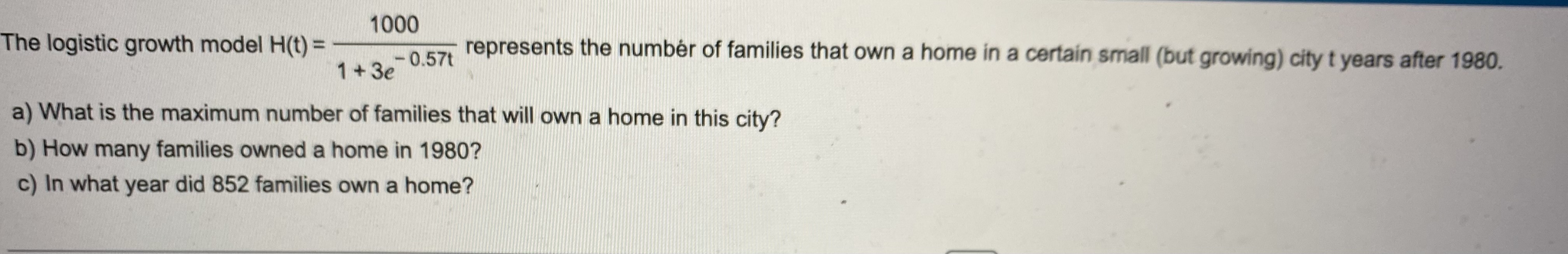 Solved The logistic growth model H(t)=1+3e−0.57t1000 | Chegg.com