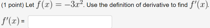 Solved (1 point) Let f(x)=−3x2. Use the definition of | Chegg.com