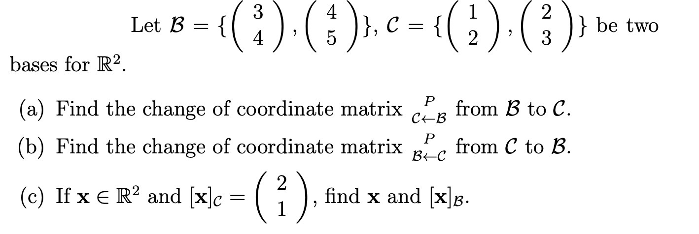 Solved Let B = (8) ()},c={( ) (3) } be two bases for R2. P | Chegg.com