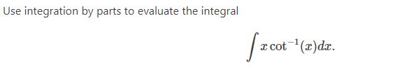 Solved Use integration by parts to evaluate the integral x | Chegg.com