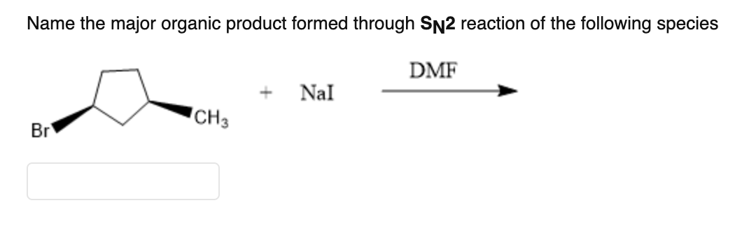 Solved Name the major organic product formed through SN2 | Chegg.com