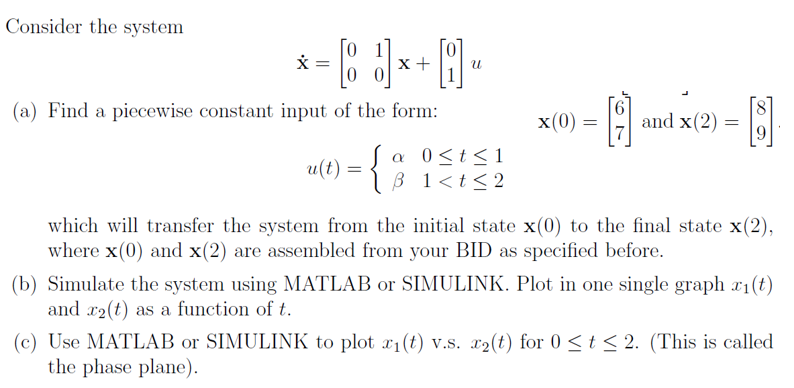 Solved Consider the system * = CE 5] x+ = 0 0 + u (a) Find a | Chegg.com