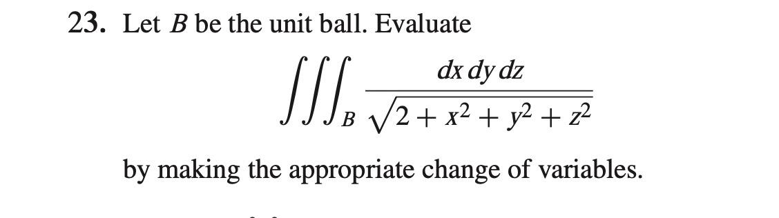 Solved 23. Let B be the unit ball. Evaluate | Chegg.com