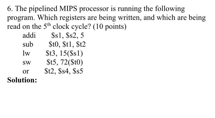 Solved 6. The pipelined MIPS processor is running the | Chegg.com