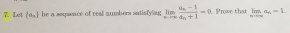 Solved 7. Let {an} be a sequence of real numbers satisfying | Chegg.com