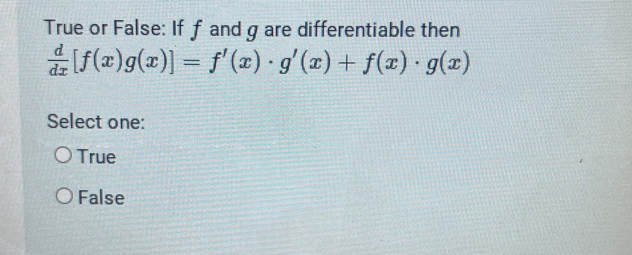 Solved True or False: If f ﻿and g ﻿are differentiable | Chegg.com