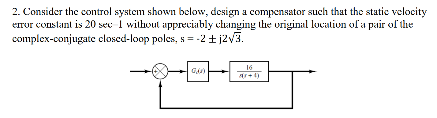 Solved Consider the control system shown below, design a | Chegg.com