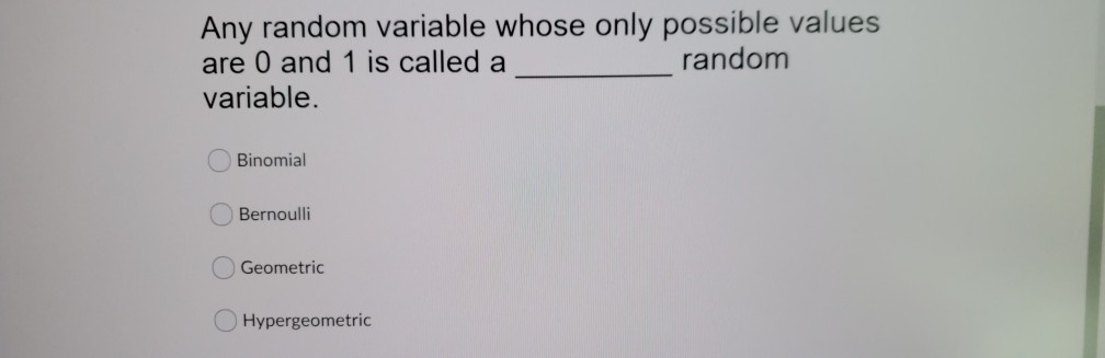 Solved Any random variable whose only possible values are 0 | Chegg.com