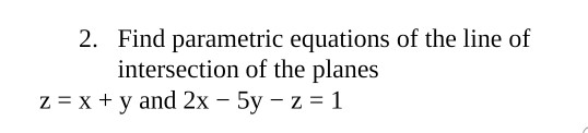 Solved 2. Find parametric equations of the line of | Chegg.com
