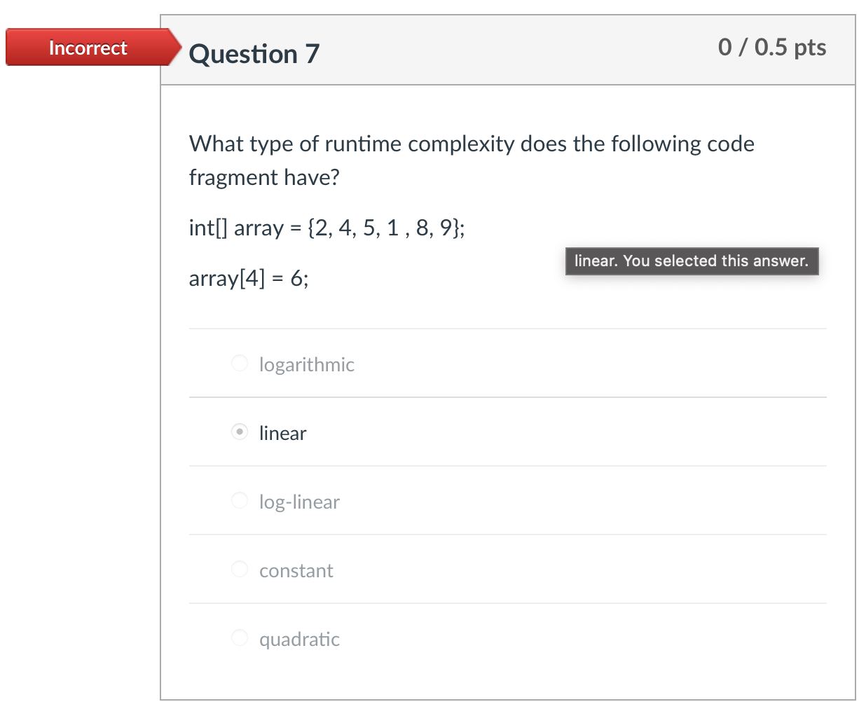 Solved Incorrect Question 7 What type of runtime complexity | Chegg.com