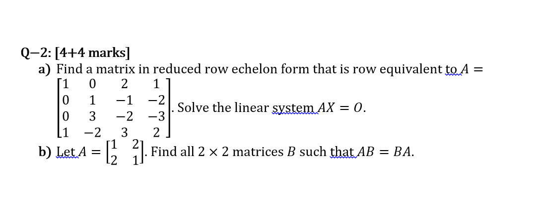 Solved Q-2: [4+4 marks] a) Find a matrix in reduced row | Chegg.com