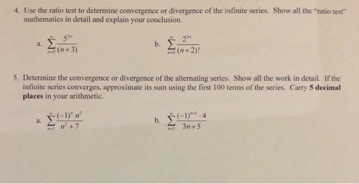 Solved 4. Use the ratio test to determine convergence or | Chegg.com