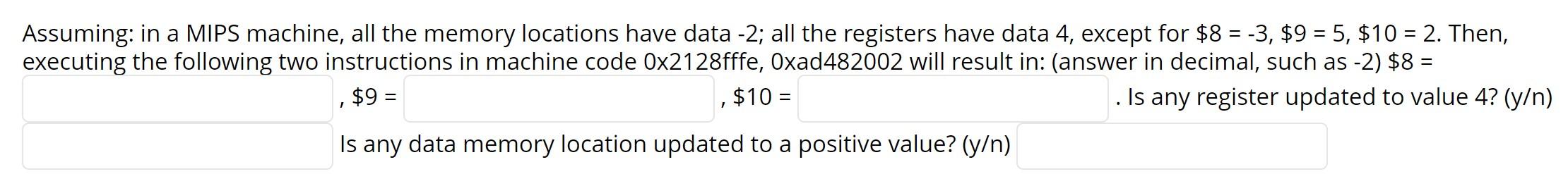 Solved Assuming: in a MIPS machine, all the memory locations | Chegg.com