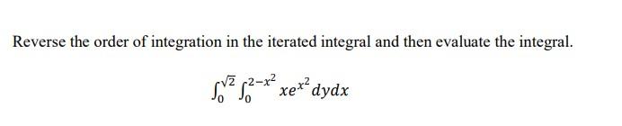 Solved Reverse the order of integration in the iterated | Chegg.com