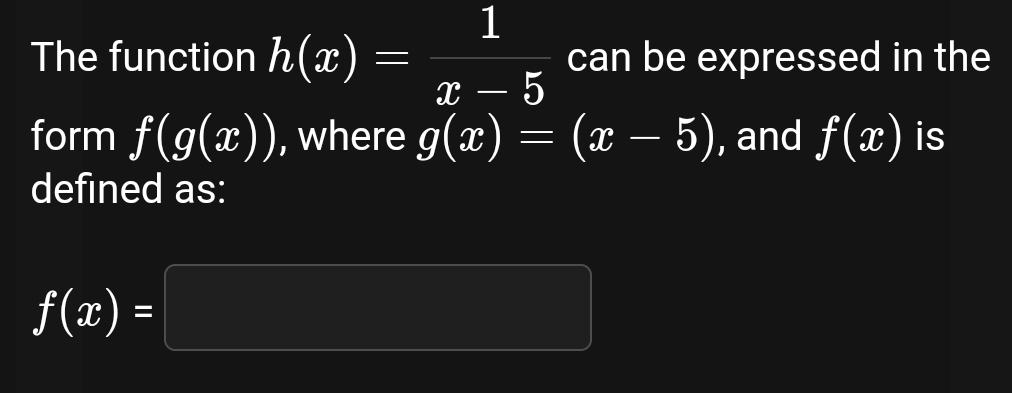 Solved The function h(x)=x−51 can be expressed in the form | Chegg.com