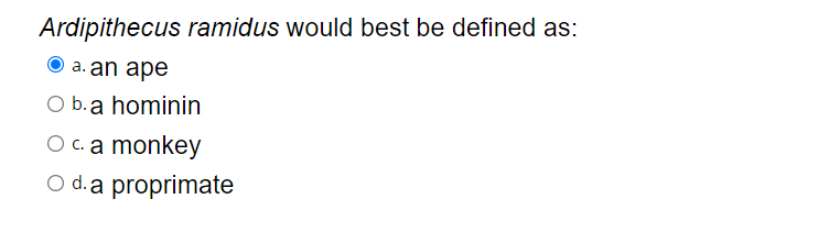 Solved Ardipithecus ramidus would best be defined as: a. an | Chegg.com