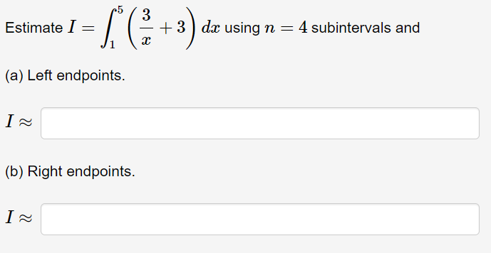 Solved Estimate I=∫15(x3+3)dx using n=4 subintervals and (a) | Chegg.com