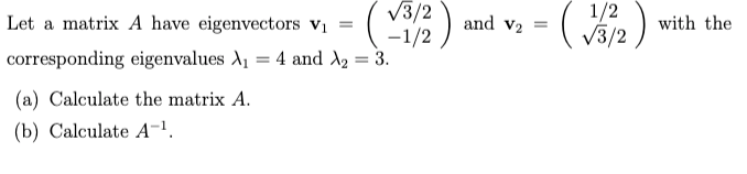 Solved Let a matrix A have eigenvectors v1=(3/2−1/2) and | Chegg.com