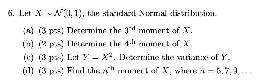 Solved 6. Let X ~ N(0,1), the standard Normal distribution. | Chegg.com