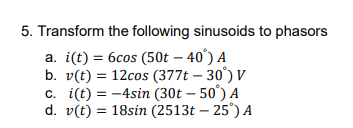 Solved 5. Transform the following sinusoids to phasors a. | Chegg.com