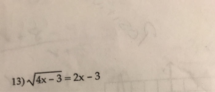 Solved 13) /4x-3 = 2x-3 | Chegg.com