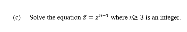 Solved (c) ﻿Solve the equation ?bar (z)=zn-1 ﻿where n≥3 ﻿is | Chegg.com