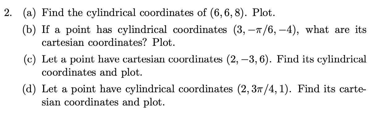 Solved 2. (a) Find the cylindrical coordinates of (6,6,8). | Chegg.com