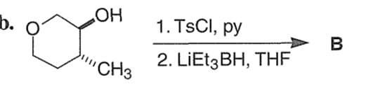 Solved b. ОН 1. TsCl, py B 'CH3 2. LiEt3BH, THE | Chegg.com